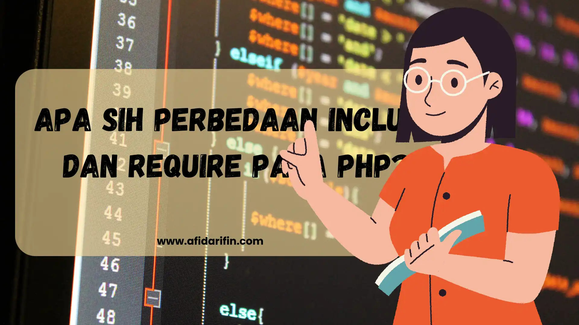 Apa Sih Perbedaan Include dan Require pada PHP? - Afid Arifin